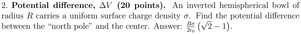 2 potential difference av 20 points an inverted hemispherical bowl of radius r carries a uniform ...