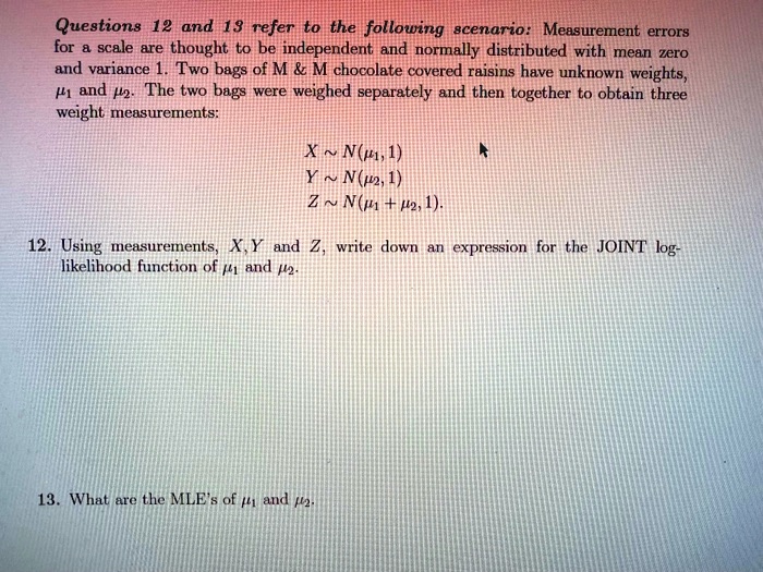 SOLVED: Questions 12 and 13 refer to the following gcenario: Measurement errors for scale are ...