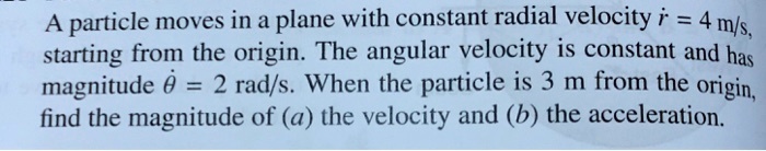 particle moves in a plane with constant radial velocity i 4 ms starting from the origin the ...