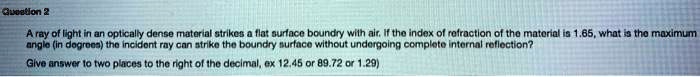 SOLVED: Gueetlon2 A ray of light in an optically dense material strikes ...