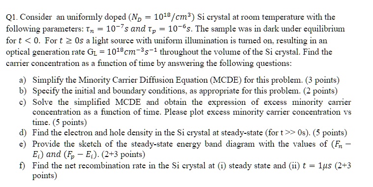 SOLVED: Q1. Consider a uniformly doped (N = 1018/cm3) Si crystal at room temperature with the ...