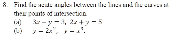 find the acute angles between the lines and the cuves at their points ...