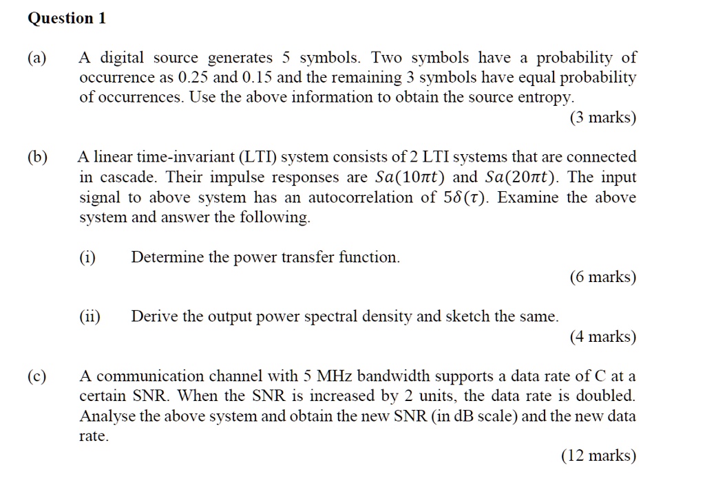 Question 1 (a) A digital source generates 5 symbols. Two symbols have a ...