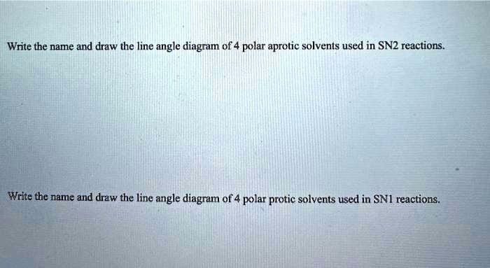 write the name and draw the line angle diagram of 4 polar aprotic ...