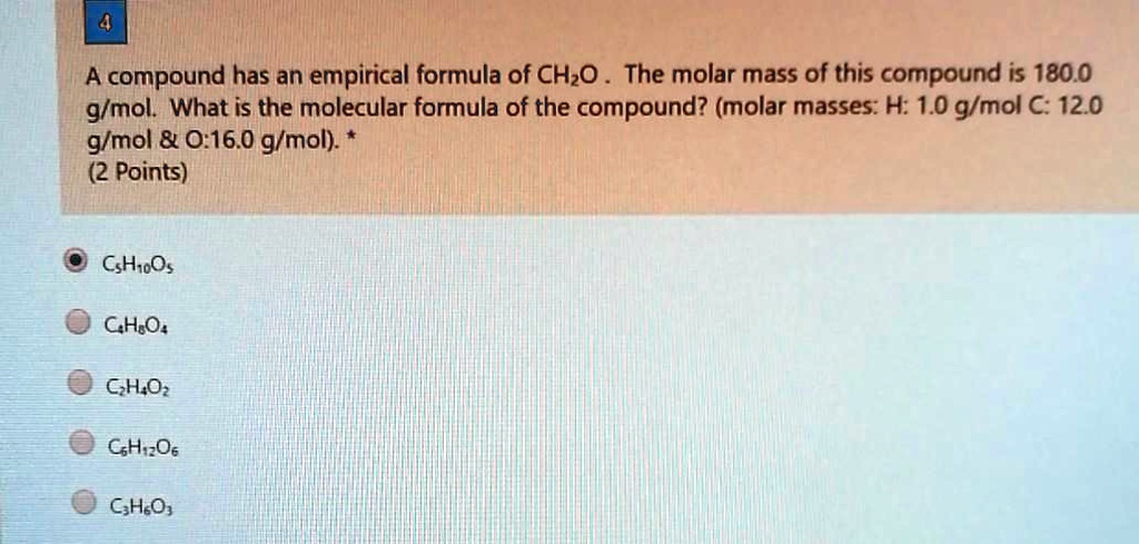 Solved The Compound Has An Empirical Formula Of Ch2o The Molar Mass