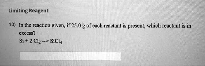 SOLVED: Limiting Reagent In the given reaction, if 25.0 g of each reactant is present, which ...