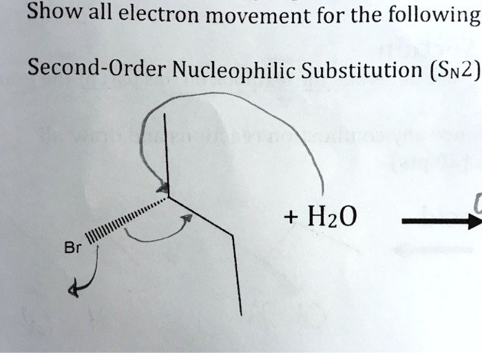 Show all electron movement for the following Second-Order Nucleophilic ...