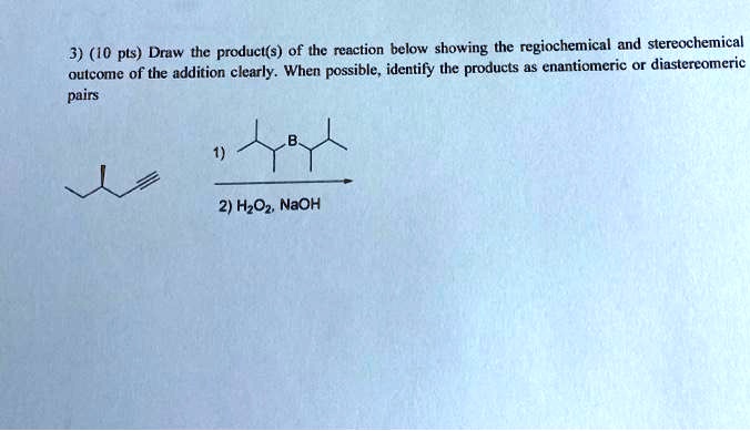 SOLVED: 3) (I0 pls) Draw the producl(s) of the reaction below showing ...