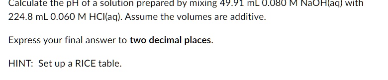 SOLVED: Calculate the pH of a solution prepared by mixing 224.8 mL of 0.060 M HCl(aq) with 0.08 ...