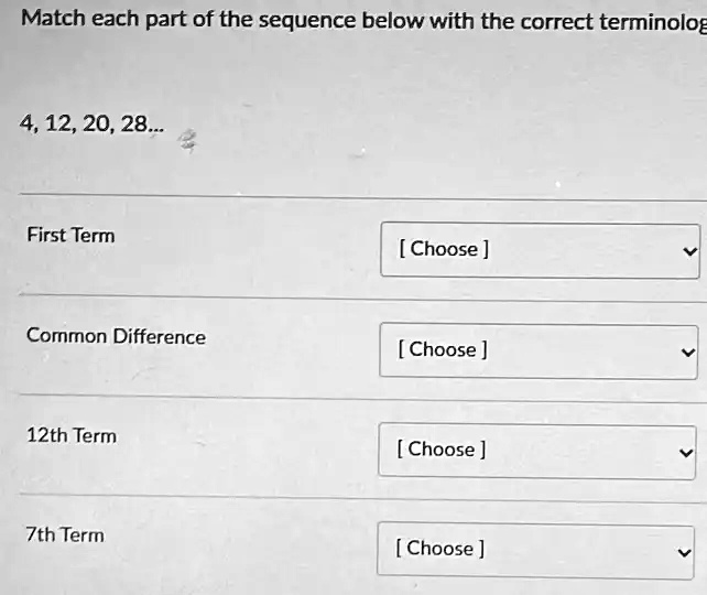 Text: Match each part of the sequence below with the correct terminology. 4, 12, 20, 28. First ...