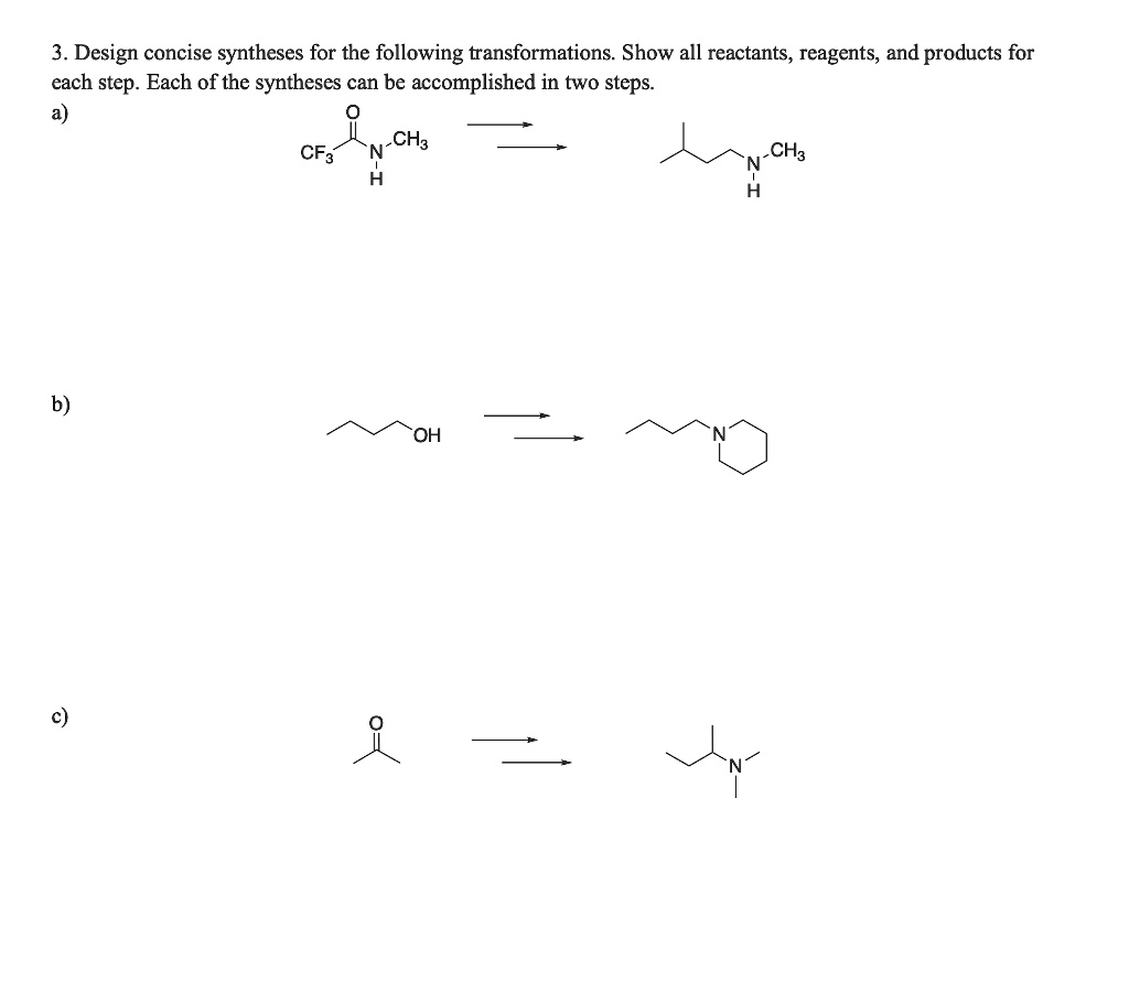 3 design concise syntheses for the following transformations show all reactants reagents and ...
