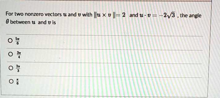 SOLVED: For two nonzero vectors u and v with ||u|| = 2 and ||v|| = 3, the angle Î¸ between u and ...