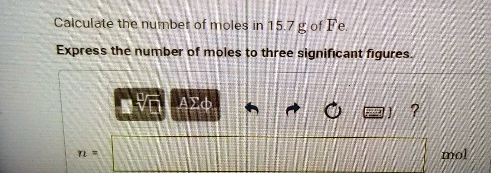 calculate the number of moles in 157 g of fe express the number of moles to three significant ...