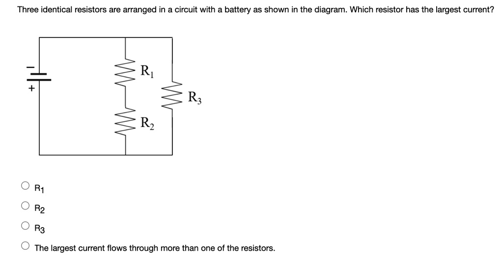 three identical resistors are arranged in a circuit with a battery as shown in the diagram which ...