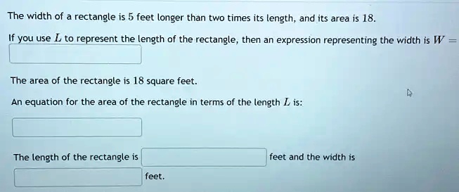 The width of a rectangle is 5 feet longer than two times its length ...