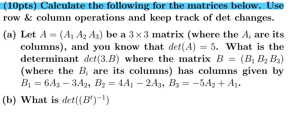 SOLVED: (1) Calculate the following for the matrices below. Use row column operations and keep ...
