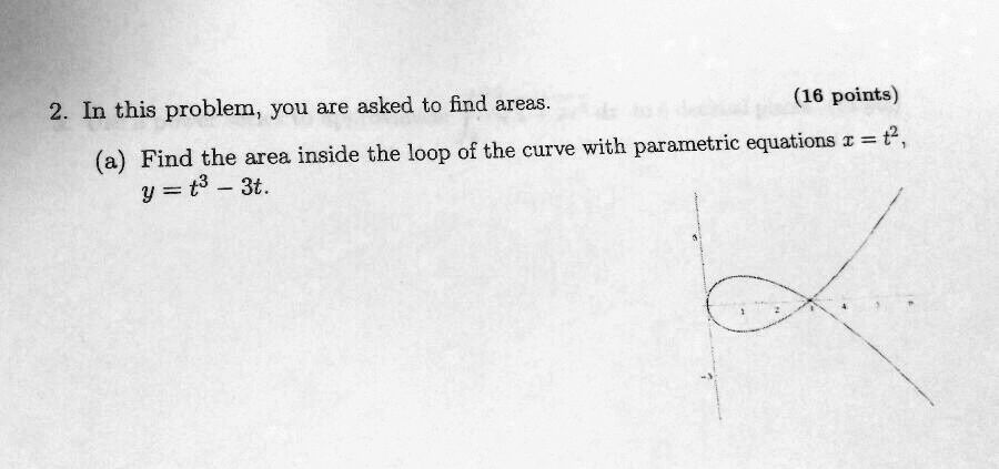 SOLVED: are asked to find areas. (16 points) In this problem, you (a) Find the area inside the ...