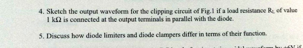 sketch the output waveform for the clipping circuit of fig 1 if a load ...