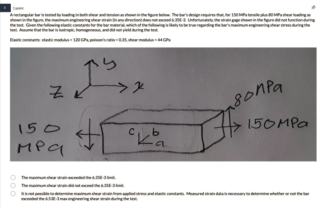 1 point A rectangular bar is tested by loading in both shear and ...