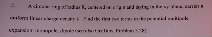 SOLVED: A circular ring of radius R, centered on the origin and lying in the xy plane, carries a ...