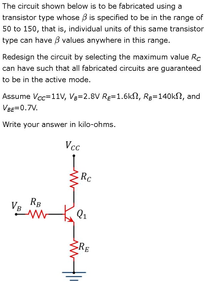 SOLVED: The circuit shown below is to be fabricated using a transistor ...