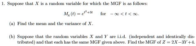 SOLVED: Suppose that X is random variable for which the MGF is as follows: M, (t) = e'*+3t for 0