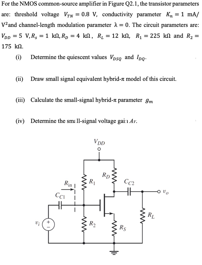 SOLVED: For the NMOS common-source amplifier in Figure Q2.1, the transistor parameters are ...
