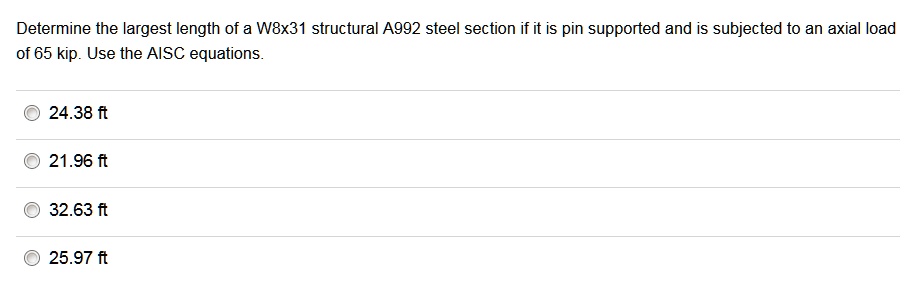 Determine the largest length of a W8x31 structural A992 steel section ...
