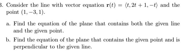3. Consider the line with vector equation r(t) = t, 2t+1, -t and the ...