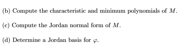 SOLVED: b) Compute the characteristic and minimum polynomials of M ...
