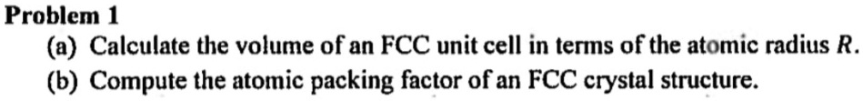 SOLVED: Problem 1 (a) Calculate the volume of an FCC unit cell in terms ...