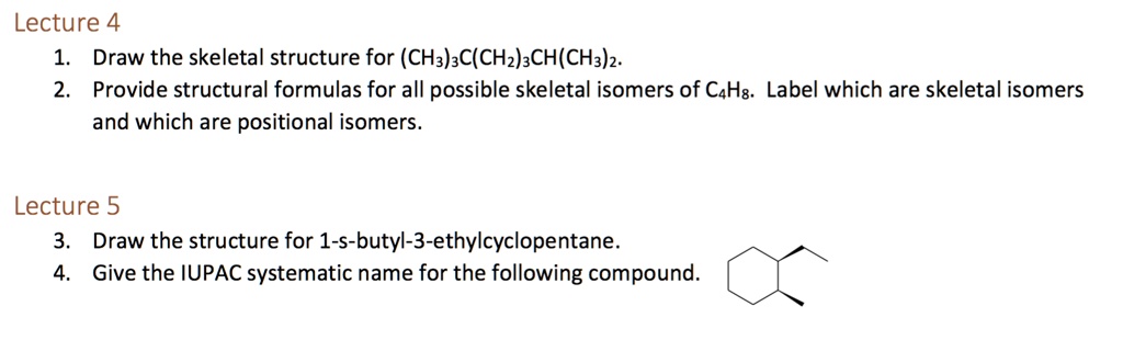 SOLVED: Lecture 4: Draw the skeletal structure for (CH3)2C(CH2)CH(CH3 ...