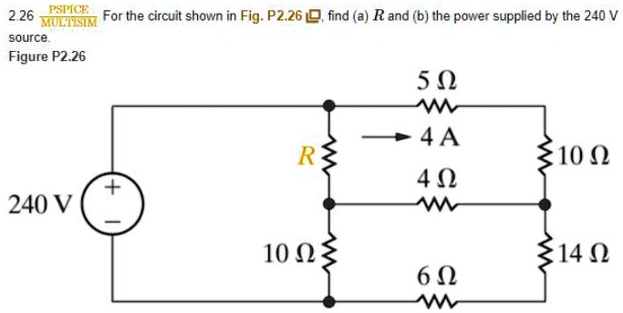 2.26 PSPICE MULTISIM source. Figure P2.26 For the circuit shown in Fig. P2.26, find (a) R and (b ...