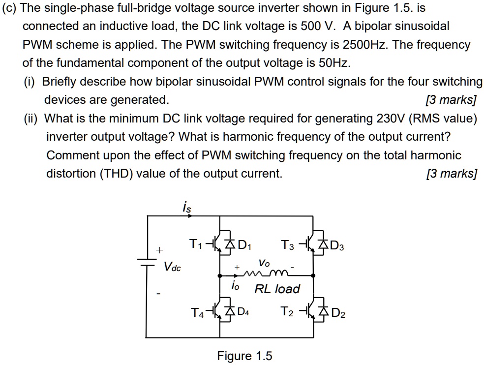 C The Single Phase Full Bridge Voltage Source Inverter Shown In Figure 15 Is Connected To An