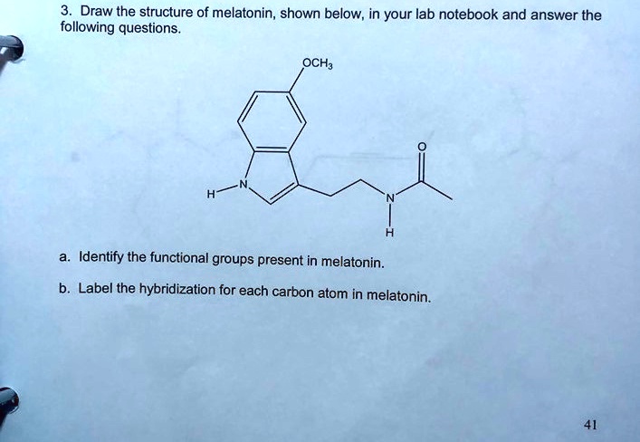 SOLVED: Draw the structure of melatonin, shown below, in your lab notebook and answer the ...