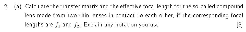 SOLVED: 2. (a) Calculate the transfer matrix and the effective focal ...