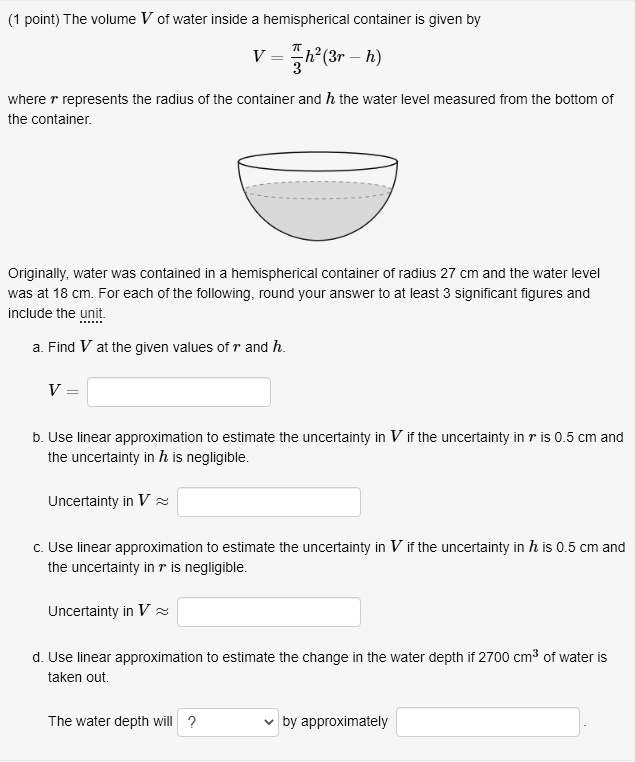 SOLVED: point) The volume V of water inside hemispherica container is given by V = Sh"(8r h ...
