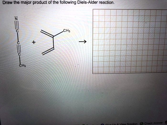 SOLVED: Draw the major product of the following Diels-Alder reaction. CHa CH3 a [ Choct/726s
