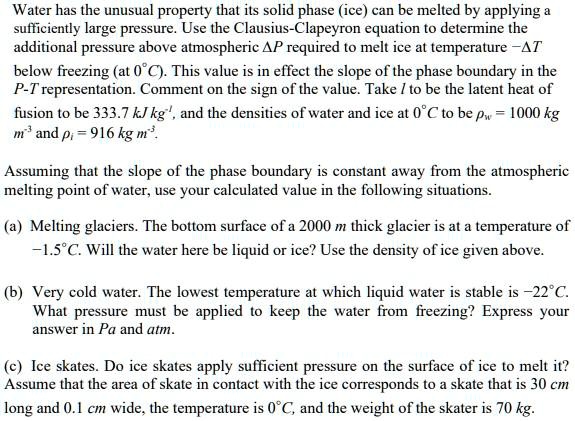 SOLVED: Water has the unusual property that its solid phase (ice) can ...