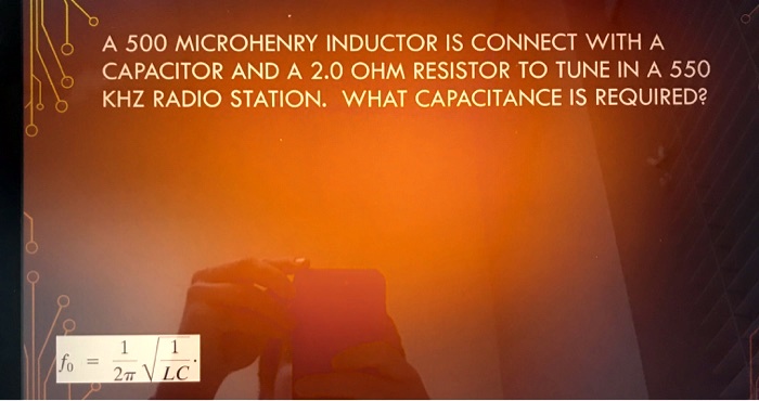 [GET ANSWER] a 500 microhenry inductor is connect with a capacitor and ...