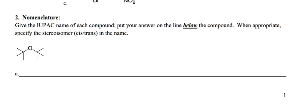 SOLVED:1o2 Nomenclature: Give the IUPAC name of each compound; put your ...
