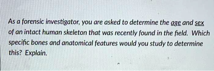 SOLVED: As a forensic investigator; you are asked to determine the age ...