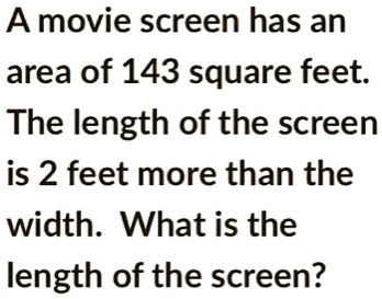 SOLVED: A movie screen has an area of 143 square feet: The length of ...