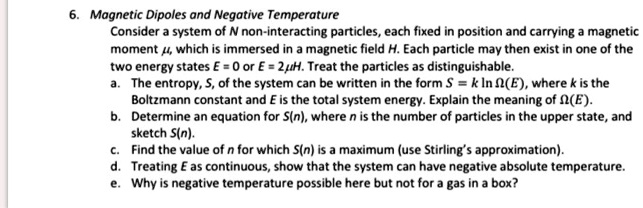 6. Magnetic Dipoles and Negative Temperature Consider a system of N non-interacting particles ...