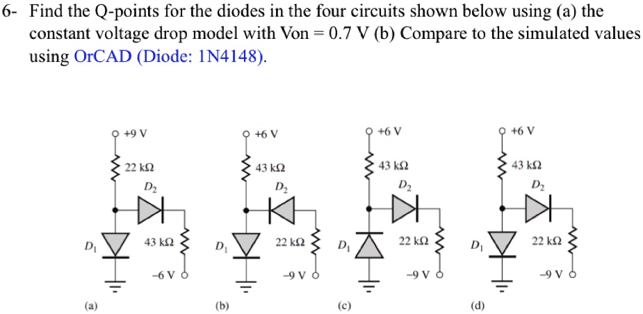 6- Find the Q-points for the diodes in the four circuits shown below using (a) the constant ...