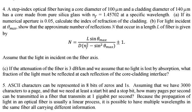 SOLVED: 4.A step-index optical fiber having a core diameter of 100m and a cladding diameter of ...