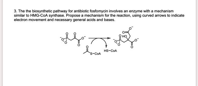 3 the the biosynthetic pathway for antibiotic fosfomycin involves an ...