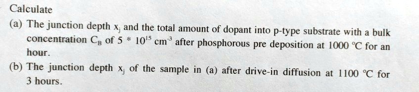 SOLVED: Calculate @) The junction depth x and the total amount of ...