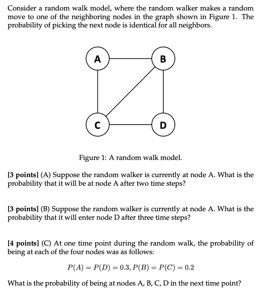SOLVED: Consider a random walk model, where the random walker makes a random move to one of the ...