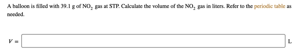 SOLVED: A balloon is filled with 39.1 g of NOz gas at STP Calculate the ...